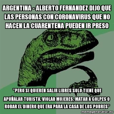 Meme Filosoraptor - argentina - alberto fernandez dijo que las personas ...