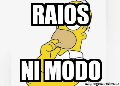 Meme Personalizado - raios ni modo - 31390425