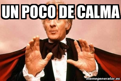 Meme Personalizado - UN POCO DE CALMA - 31390448