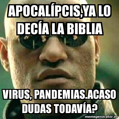 Meme What If I Told You - ApocalÃ­pcis,Ya lo decÃ­a la biblia Virus ...