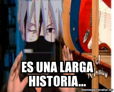 Meme Personalizado - Es una larga historia... - 31390681