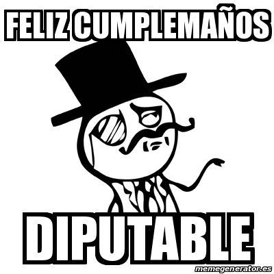 Meme Feel Like A Sir - fELIZ CUMPLEMAÃ‘OS DIPUTABLE - 31390861