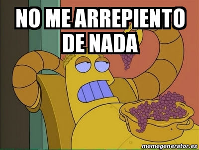 Meme Personalizado - No me arrepiento de nada - 31391345