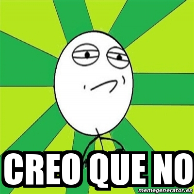 Meme Challenge Accepted - creo que no - 31392549