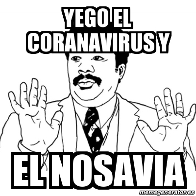 Meme Ay Si - Yego el coranavirus y El nosavia - 31392596