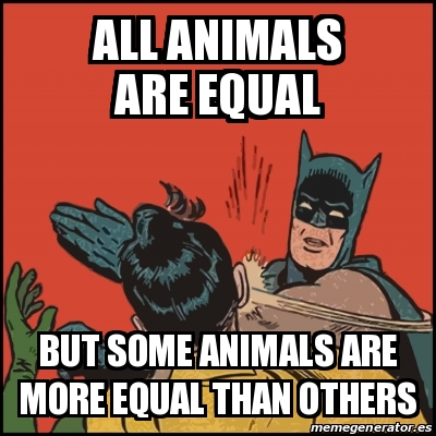 Meme Batman slaps Robin - aLL ANIMALS ARE EQUAL BUT SOME ANIMALS ARE ...