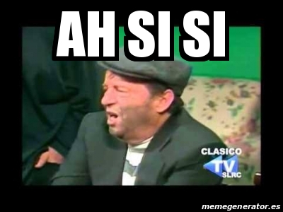 Meme Personalizado - Ah si si - 31394682