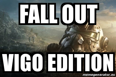 Meme Personalizado - FALL OUT VIGO EDITION - 31395107