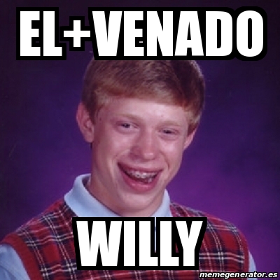 Meme Bad Luck Brian - El+venado Willy - 31395874