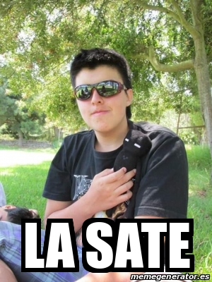 Meme Personalizado - La Sate - 31395893