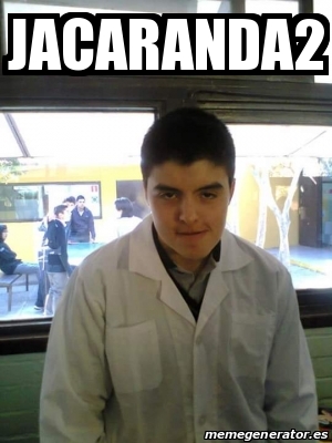 Meme Personalizado - Jacaranda2 - 31395920