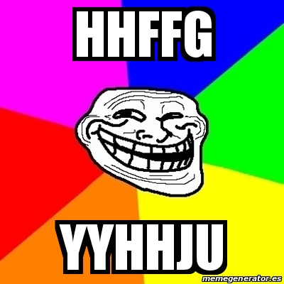 Meme Troll - Hhffg Yyhhju - 31396129
