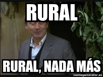 Meme Personalizado - RURAL RURAL, NADA MÃ S - 31396630
