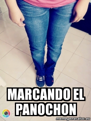 Meme Personalizado - marcando el panochon - 31396701