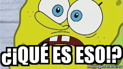 Meme Personalizado - Â¿Â¡QUÃ‰ ES ESO!? - 31397178