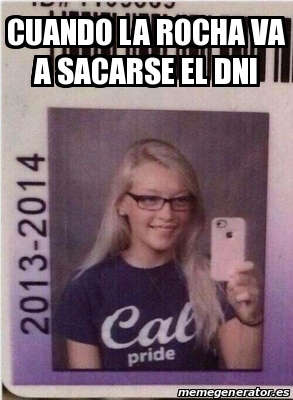 Meme Personalizado - cuando la Rocha va a sacarse el Dni - 31397200