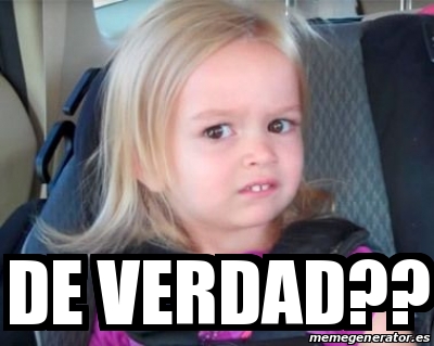 Meme Personalizado - DE vERDAD?? - 31398399