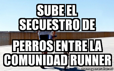 Meme Personalizado - Sube el secuestro de Perros entre la comunidad ...