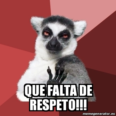 Meme Chill Out Lemur - Que falta de respeto!!! - 31040044