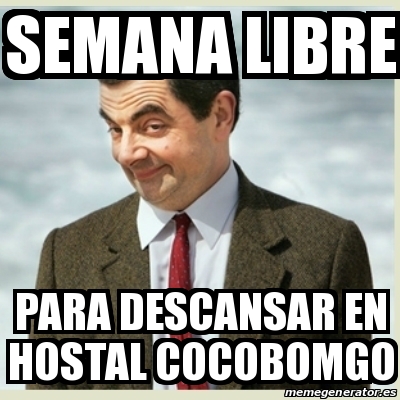 Meme Mr Bean - SEMANA LIBRE PARA DESCANSAR EN hOSTAL COCOBOMGO - 31040138
