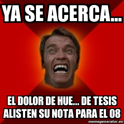 Meme Arnold - YA SE ACERCA... EL DOLOR DE HUE... DE TESIS ALISTEN SU ...