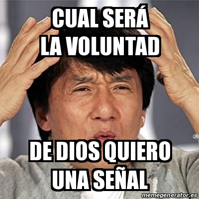 Meme Jackie Chan - Cual serÃ¡ la voluntad de Dios quiero una seÃ±al ...