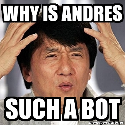 Meme Jackie Chan - WHY IS ANDRES SUCH A BOT - 31046777