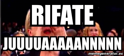 Meme Personalizado - Rifate juuuuaaaaannnnn - 31046880