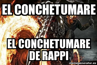 Meme Personalizado - El conchetumare el conchetumare de rappi - 31048073
