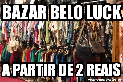 Meme Personalizado - Bazar Belo Luck A Partir de 2 Reais - 31400002