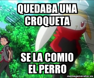 Meme Personalizado - quedaba una croqueta se la comio el perro - 31402158