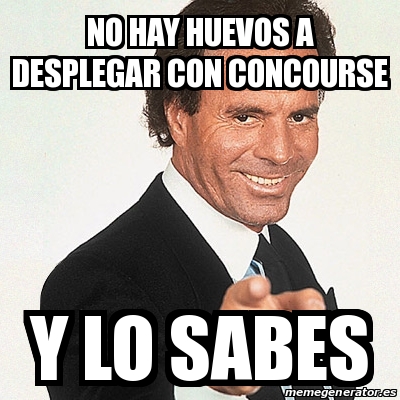 Meme Julio Iglesias - NO HAY HUEVOS A DESPLEGAR CON CONCOURSE Y LO ...