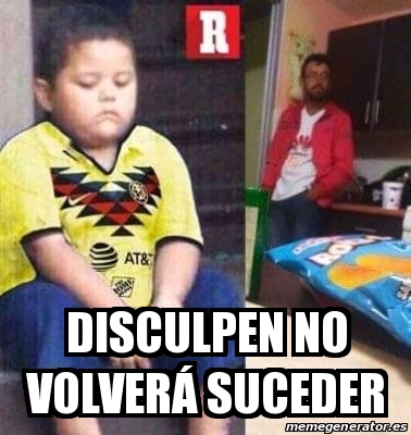 Meme Personalizado - Disculpen no volverÃ¡ suceder - 31403888