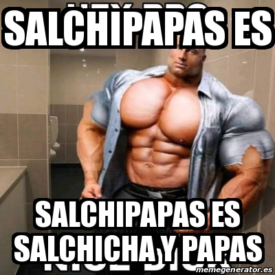 Meme Personalizado - Salchipapas es Salchipapas es salchicha y papas ...