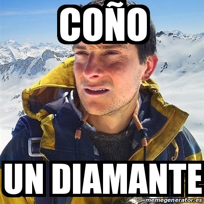 Meme Bear Grylls - coÃ±o un diamante - 31405387