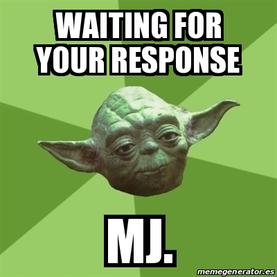 Meme Yoda - Waiting for your response mj. - 31405492
