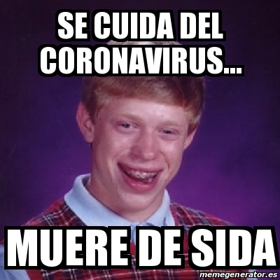 Meme Bad Luck Brian - se cuida del coronavirus... muere de sida - 31405815