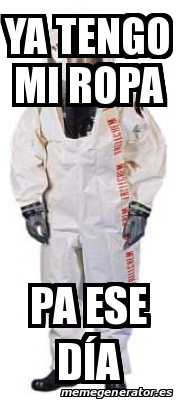 Meme Personalizado - Ya tengo mi ropa pa ese dÃ­a - 31406667