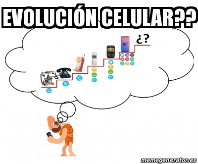 Meme Personalizado - eVOLUCIÃ“N CELULAR?? - 31406683