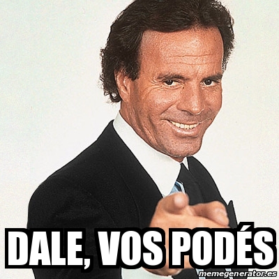 Meme Julio Iglesias - DALE, VOS PODÃ©s - 31407285