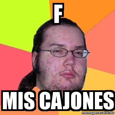 Meme Friki - f mis cajones - 31407743