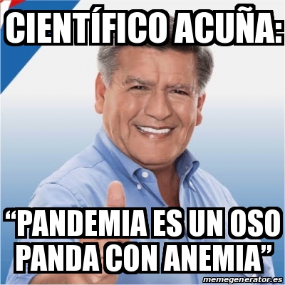 Meme Personalizado - CientÃ­fico AcuÃ±a: â€œPandemia es un oso panda ...
