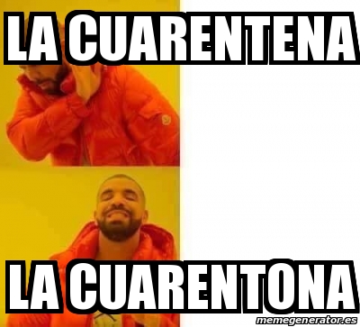 Meme Personalizado - La cuarentena La cuarentona - 31408444