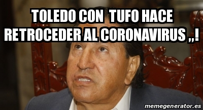 Meme Personalizado - TOLEDO CON TUFO HACE RETROCEDER AL CORONAVIRUS ...