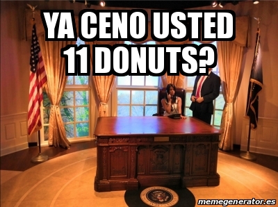 Meme Personalizado - Ya ceno usted 11 donuts? - 31408606
