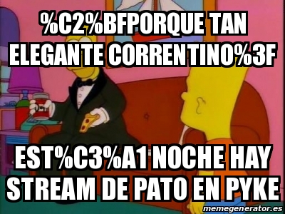 Meme Personalizado - %C2%BFPorque tan elegante correntino%3F Est%C3%A1 ...