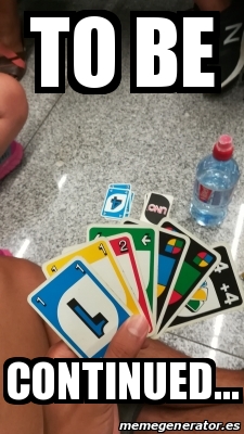 Meme Personalizado - To be Continued... - 31410381