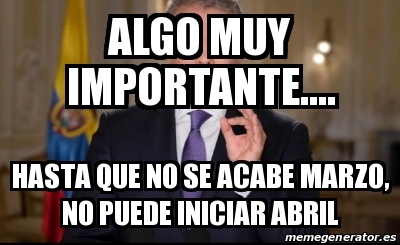 Meme Personalizado - Algo muy importante.... Hasta que no se acabe ...