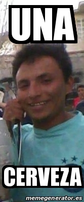 Meme Personalizado - Una Cerveza - 31411832
