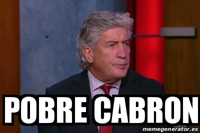 Meme Personalizado - POBRE CABRON - 31412278